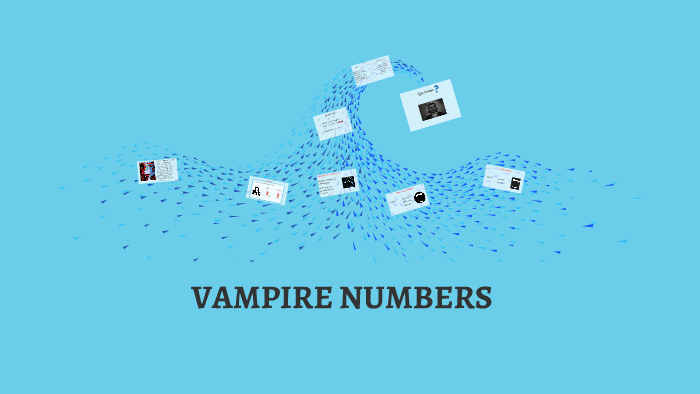 VAMPIRE NUMBERS by Olivia Gaddy on Prezi