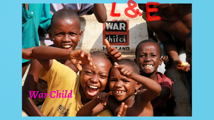 War Child esther lisa by esther verburg on Prezi