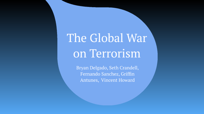 The Global War on Terrorism by Bryan Delgado on Prezi