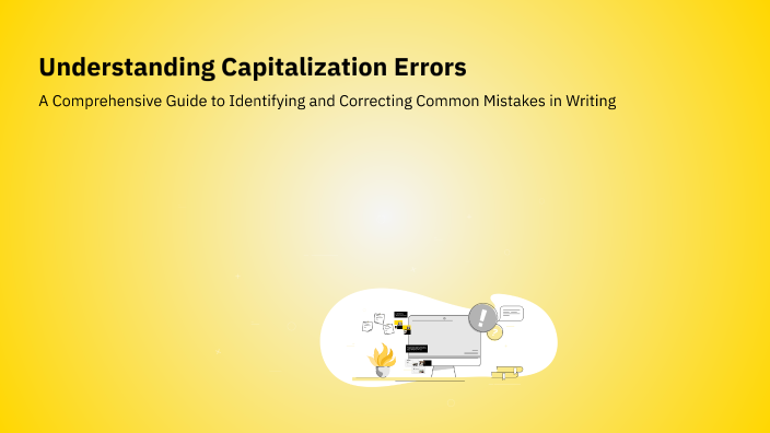 Understanding Capitalization Errors by Brandasia Miller on Prezi