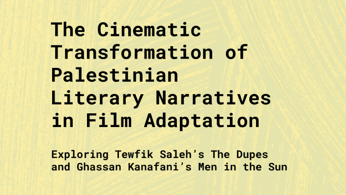 The Cinematic Transformation of Palestinian Literary Narratives in Film ...