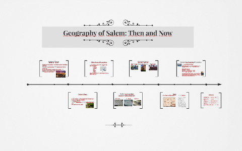 Geography of Salem: Then and Now by emerson joyner on Prezi
