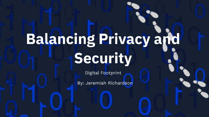 Balancing Privacy and Security by Jeremiah Richardson on Prezi
