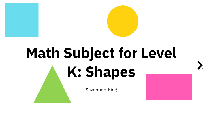 Math Subject: Shapes by Savannah King on Prezi