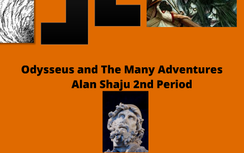 The Many Adventures of Odysseus By Alan Shaju-2nd Period by Alan Shaju ...
