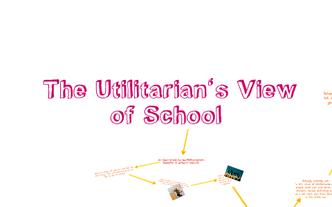 The Utilitarian View of School by Som Liengtiraphan on Prezi