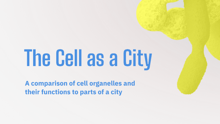 The Cell as a City by brittany musgrave on Prezi