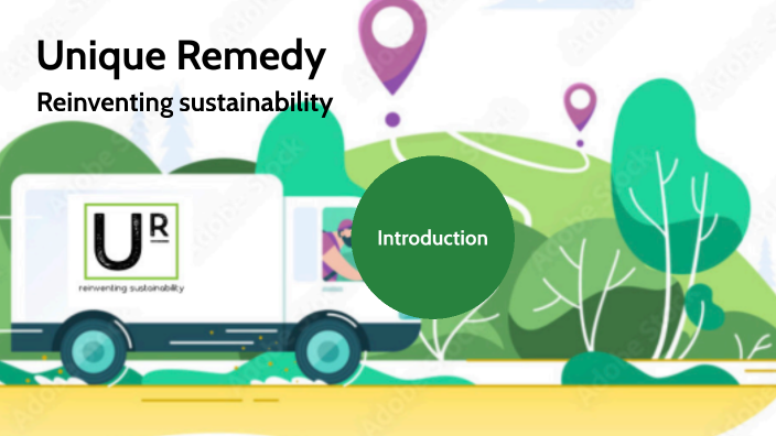 Unique Remedy Reinventing Sustainability by Alexandra garcia on Prezi