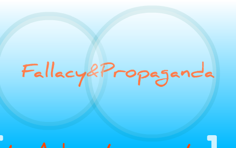 Fallacy & Propaganda by Sarah Cook on Prezi
