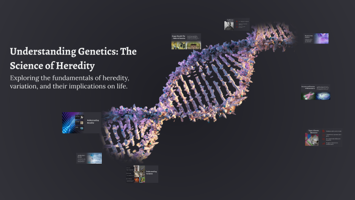 Understanding Genetics: The Science of Heredity by aassdsdsds on Prezi