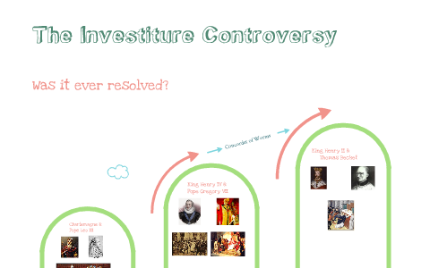 The Investiture Controversy by Nicole Costanza on Prezi