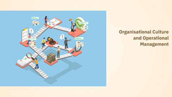 Organisational Culture and Operational Management by Mara Delaney on Prezi