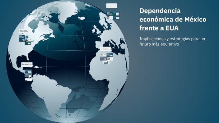 Dependencia económica de México frente a EUA by Isa Magaña on Prezi