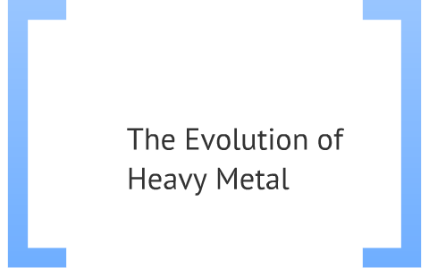 The Evolution of Heavy Metal Music by Kendall Keiser on Prezi