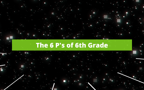 The 6 P's of 6th Grade (rules and expectations) by Britney Schleif on Prezi