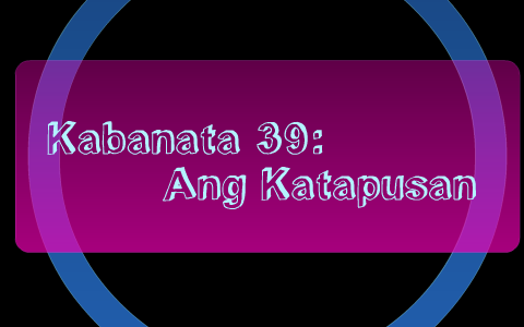 Filipino Kabanata 39; Ang Katapusan by Girl Boy on Prezi