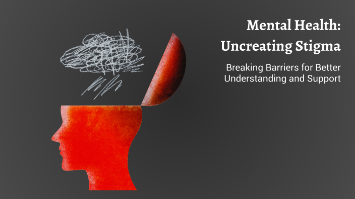 Mental Health: Uncreating Stigma by John Goodwin on Prezi