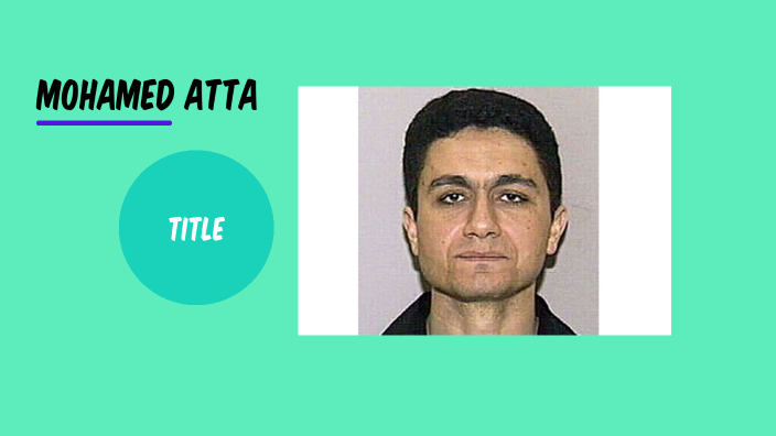 mohamed atta by ethan thompson on Prezi