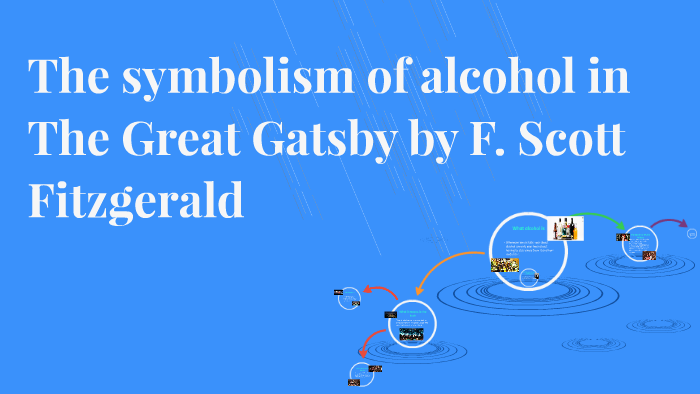 The symbolism of alcohol in The Great Gatsby by F. Scott Fit by Remy ...