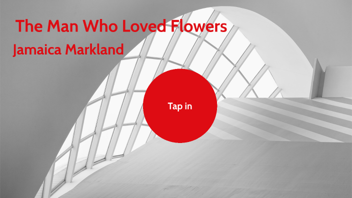 The man who loved flowers by Jamaica Markland