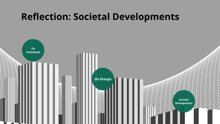 Reflection: Societal Development by Jen Hanson on Prezi