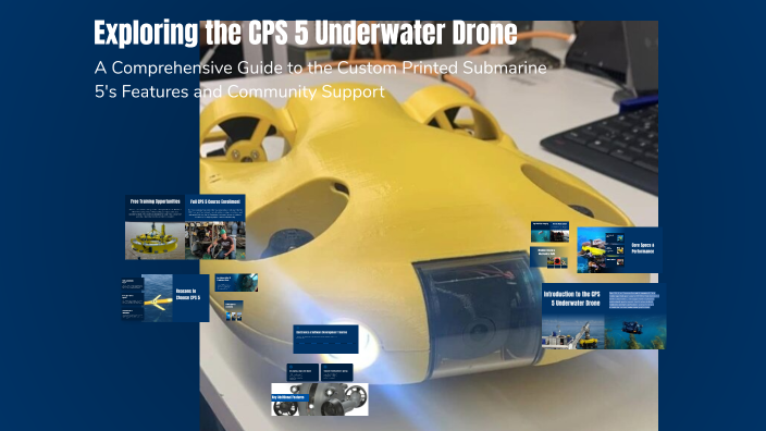 Exploring the CPS 5 Underwater Drone by Super Man on Prezi