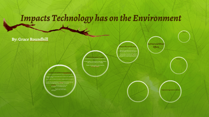 Impacts Technology has on the Environment by grace Roundhill on Prezi