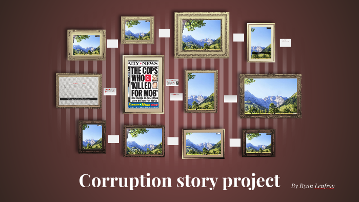 Corruption story project by ryan leufroy on Prezi
