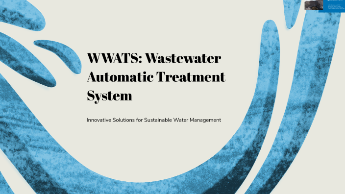 WWATS: Wastewater Automatic Treatment System by Sonia Hegde on Prezi