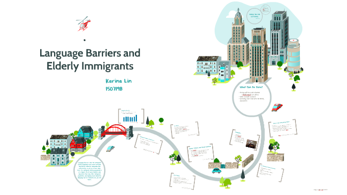 How Language Barrier Affect Immigrant Elderly by Karina Lin on Prezi