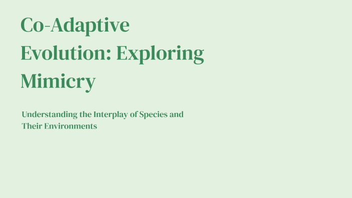 Co-Adaptive Evolution: Exploring Mimicry by Inna on Prezi