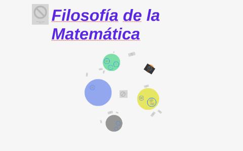 Filosofía de la Matemática by on Prezi