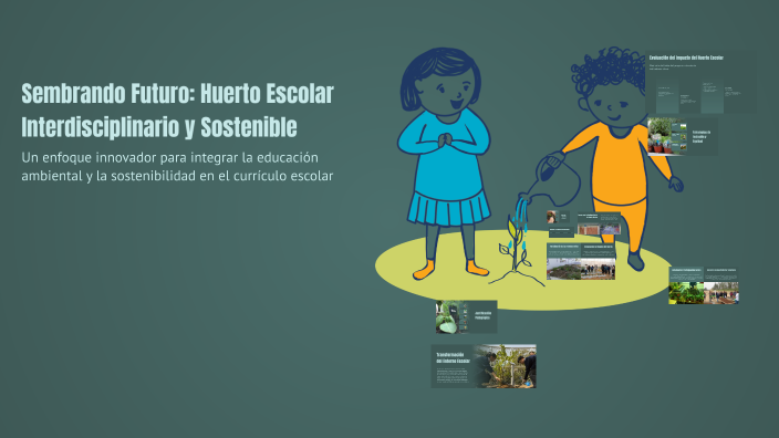 Sembrando Futuro: Huerto Escolar Interdisciplinario y Sostenible by ...