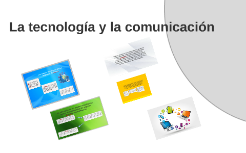 La tecnologia y la comunicacion by lussany suarez on Prezi