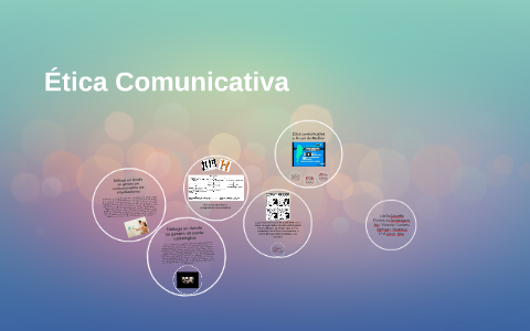 Ética Comunicativa by María Navarro on Prezi