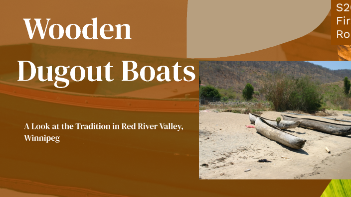 Exploring Canada's Wooden Dugout Boats by lrel. ;e;p on Prezi