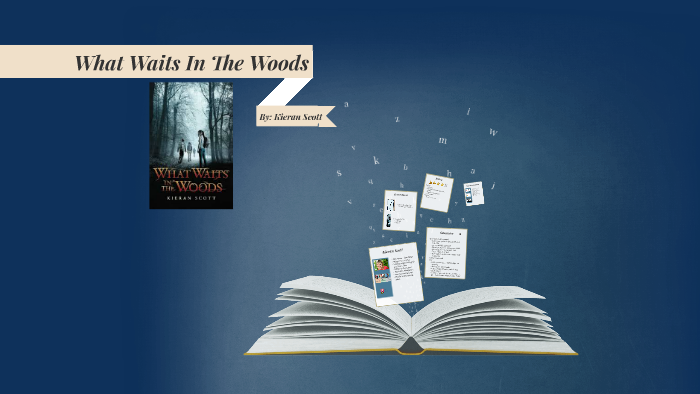 What Waits In The Woods by Jillian Taylor on Prezi