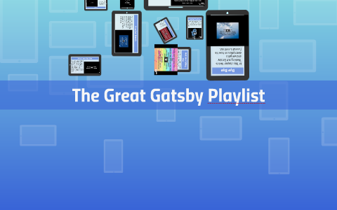 Great Gatsby Playlist by Tre Hales on Prezi