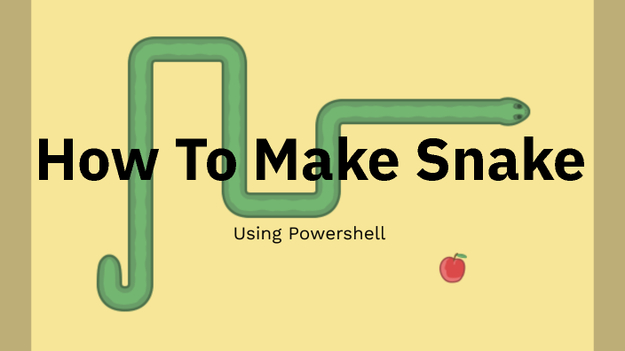 How To Make Snake in Powershell by Carl Petrucci on Prezi