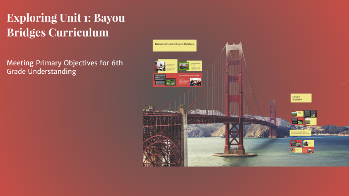 Exploring Unit 1: Bayou Bridges Curriculum by Gage Harris on Prezi
