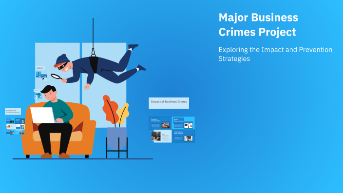 Major Business Crimes Project by Matthew leverett on Prezi