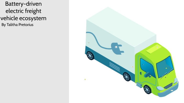 Electric freight vehicle ecosystem by Talitha Pretorius on Prezi