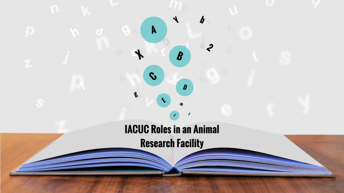 IACUC Roles in an Animal Research Facility by Leslie Malone on Prezi