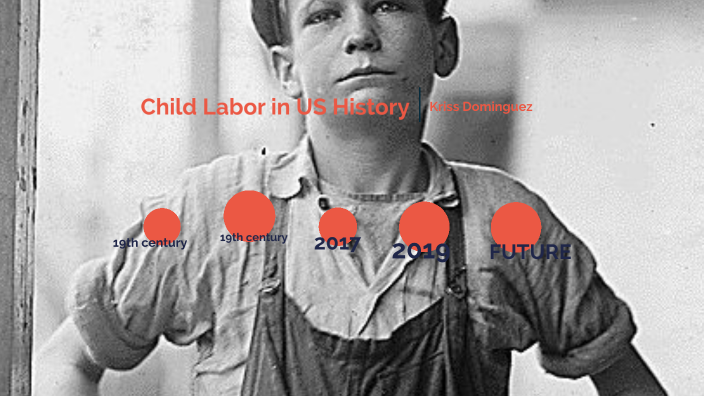 Timeline on Child Labour History in US by Kriss Escobar on Prezi