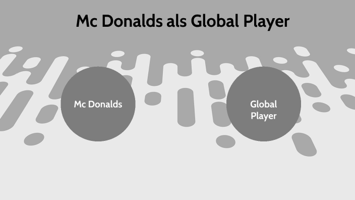 Mc Donalds als global player by Lennart Rieger on Prezi