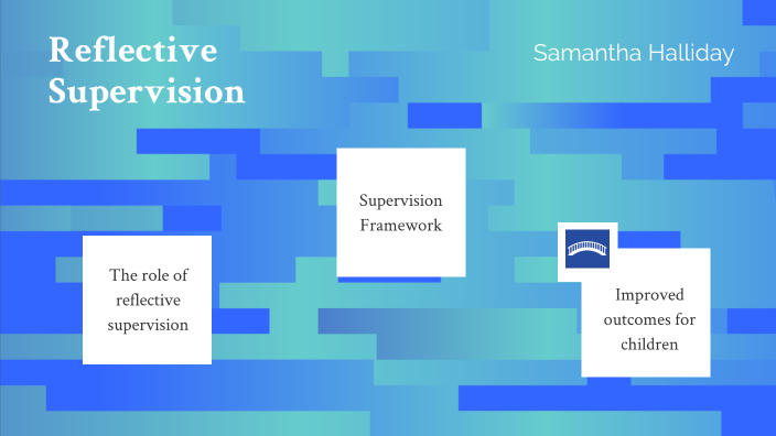 Reflective Supervision by Sam Taylor on Prezi