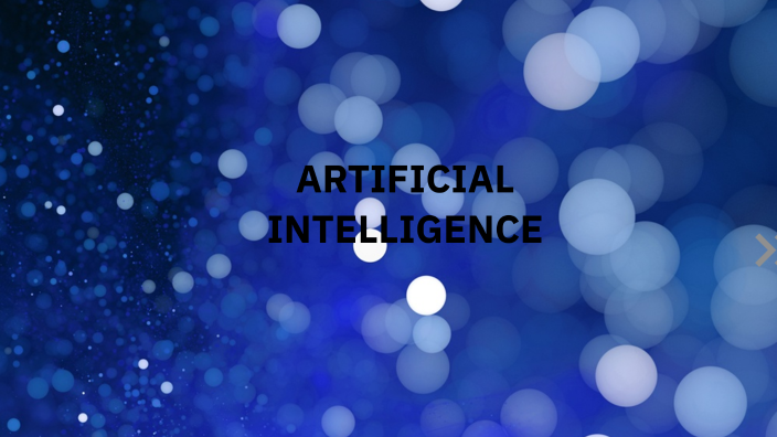 ARTIFICIAL INTELLIGENCE by RIYA TAILOR on Prezi