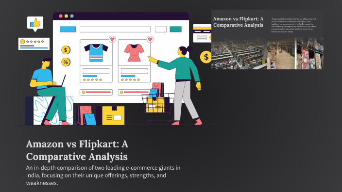 Amazon vs Flipkart: A Comparative Analysis by Sant Dayal Mehta on Prezi