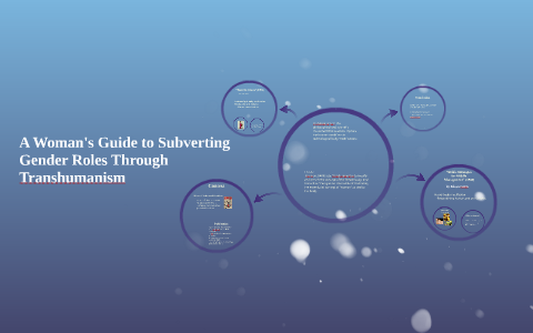 Subverting Gender Roles Through Transhumanism by Maija Hatton on Prezi