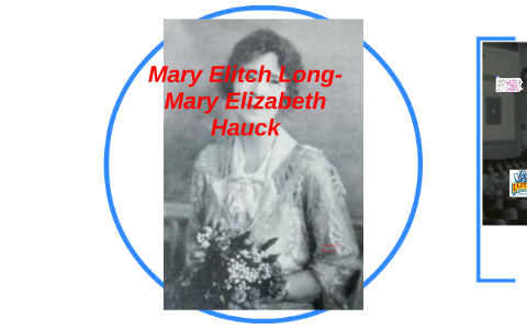 Mary Elich Long- Mary Elizabeth Hauck by Molly Grylicki on Prezi